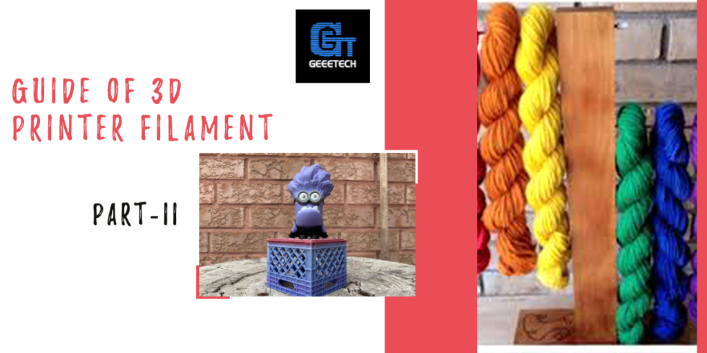 Guide To 3D Printer Filament PART-II - Geeetech