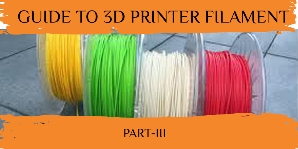 Guide To 3D Printer Filament PART- III | Geeetech